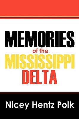 Memories of the Mississippi Delta by Nicey Hentz Polk | Goodreads