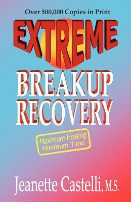 Extreme Breakup Recovery by Jeanette Castelli | Goodreads