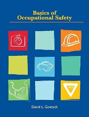 Basics of Occupational Safety by David L. Goetsch | Goodreads