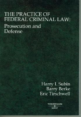 The Practice of Federal Criminal Law: Prosecution and Defense by Harry ...