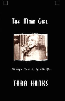 The Mmm Girl: Marilyn Monroe, by Herself by Tara Hanks | Goodreads