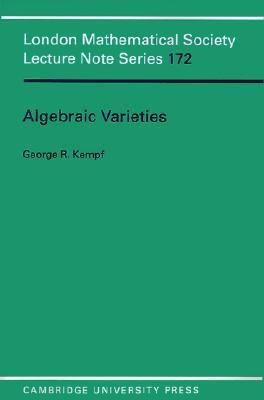 Algebraic Varieties by George R. Kempf | Goodreads