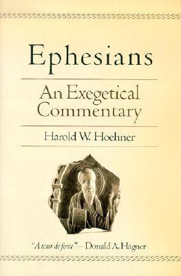 Ephesians: An Exegetical Commentary by Harold W. Hoehner | Goodreads