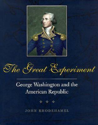 The Great Experiment: George Washington and the American Republic by ...