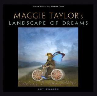 Maggie Taylor's Landscape of Dreams by Amy Standen | Goodreads