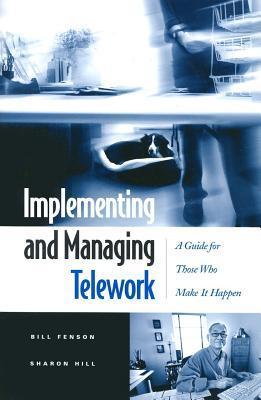 Implementing and Managing Telework: A Guide for Those Who Make It ...