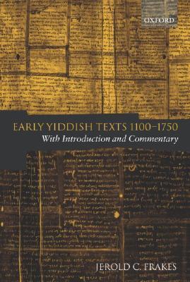 Early Yiddish Texts 1100-1750: With Introduction and Commentary by ...