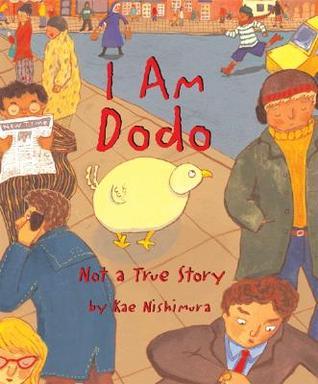 I Am Dodo: Not a True Story by Kae Nishimura | Goodreads