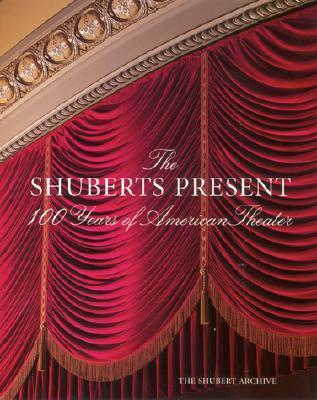 The Shuberts Present: 100 Years of American Theater by Maryann Chach ...
