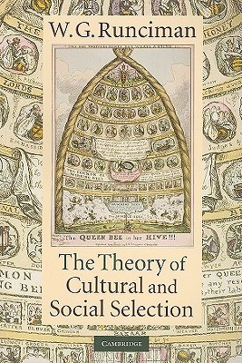 The Theory of Cultural and Social Selection by W.G. Runciman | Goodreads