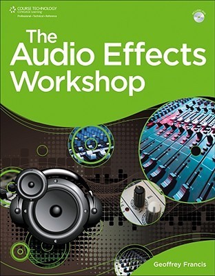 The Audio Effects Workshop by Geoffrey Francis | Goodreads