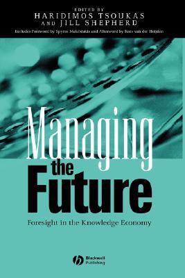 Managing the Future: Foresight in the Knowledge Economy by Haridimos ...