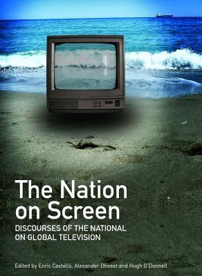 The Nation on Screen: Discourses of the National on Global Television ...