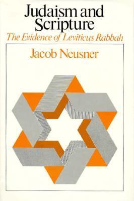Judaism and Scripture: The Evidence of Leviticus Rabbah by Jacob ...
