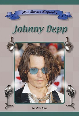Johnny Depp (Blue Banner Biographies) by Kathleen Tracy | Goodreads