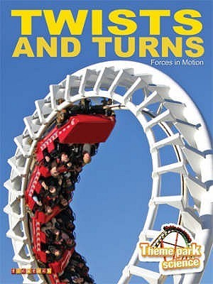 Twists and Turns (Theme Park Science) by Nathan Lepora | Goodreads