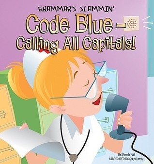 Code Blue-calling All Capitals! (Grammar's Slammin') by Pamela Hall ...