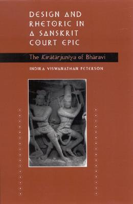 Design and Rhetoric in a Sanskrit Court: The Kiratarjuniya of Bharavi ...