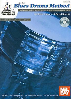 Mel Bay Blues Drums Method: An Essential Study of Blues Drums for the Beginning-Advanced Player ...