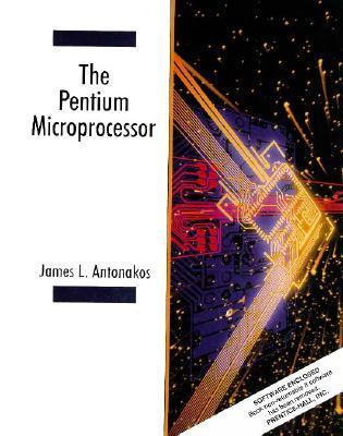 The Pentium Microprocessor by James L. Antonakos | Goodreads