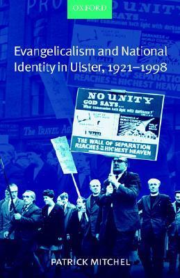 Evangelicalism and National Identity in Ulster, 1921-1998 by Patrick ...