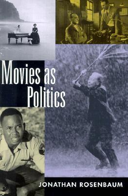 Movies as Politics by Jonathan Rosenbaum | Goodreads