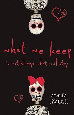 What We Keep Is Not Always What Will Stay by Amanda Cockrell | Goodreads