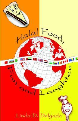 Halal Food, Fun and Laughter (Muslim Writers) by Linda D. Delgado ...