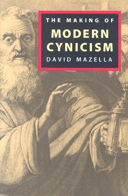 The Making of Modern Cynicism by David Mazella | Goodreads