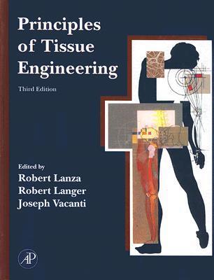 Principles of Tissue Engineering, 3rd Edition by Robert Lanza | Goodreads