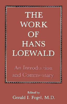 The Work of Hans Loewald: An Introduction and Commentary by Gerald I ...
