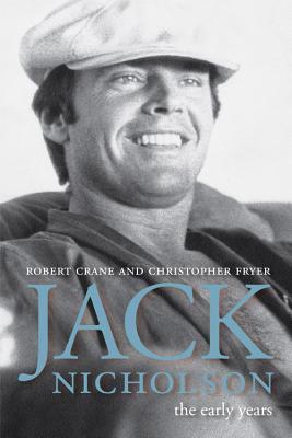 Jack Nicholson: The Early Years by Robert David Crane | Goodreads