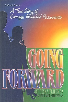 Going Forward: A True Story of Courage, Hope and Perseverance ...