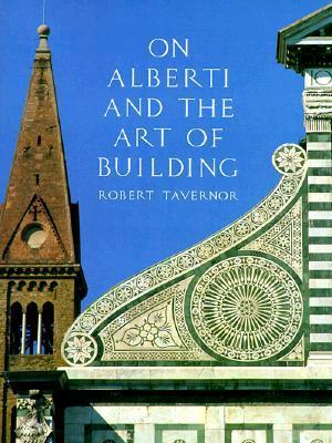 On Alberti and the Art of Building by Robert Tavernor | Goodreads