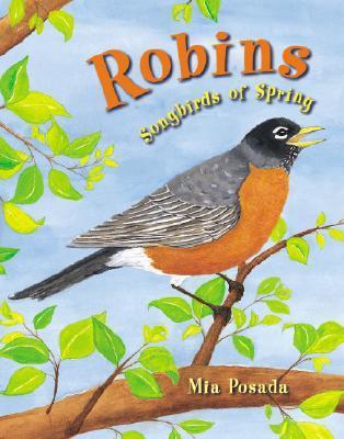 Robins: Songbirds of Spring by Mia Posada | Goodreads