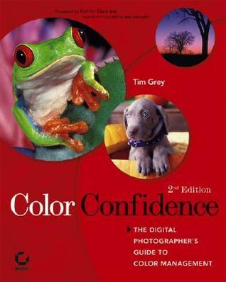 Color Confidence: The Digital Photographer's Guide to Color Management ...