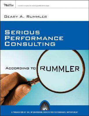 Serious Performance Consulting According to Rummler by Geary A. Rummler ...