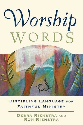 Worship Words: Discipling Language for Faithful Ministry by Debra ...