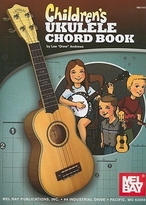 Children's Ukulele Chord Book by Lee Andrews | Goodreads