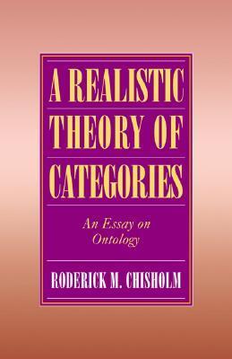 A Realistic Theory of Categories: An Essay on Ontology by Roderick M ...
