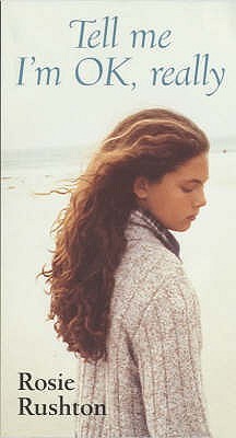 Tell Me I'm Ok Really by Rosie Rushton | Goodreads