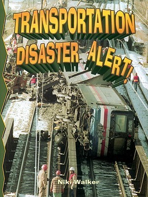 Transportation Disaster Alert! by Niki Walker | Goodreads