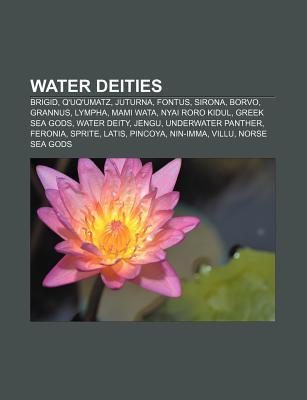Water Deities: Brigid, Q'Uq'umatz, Juturna, Fontus, Sirona, Borvo ...