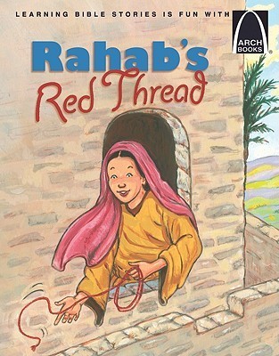 Rahab's Red Thread (Arch Books) by Eric Rottmann | Goodreads