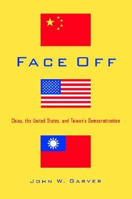 Face Off: China, the United States, and Taiwan's Democratization by ...