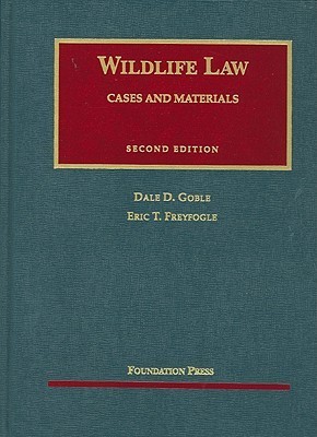 Wildlife Law (University Casebook Series) by Dale Goble | Goodreads