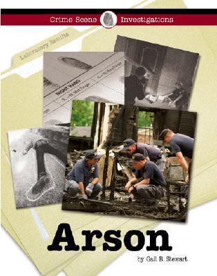 Arson (Crime Scene Investigations) by Gail B. Stewart | Goodreads