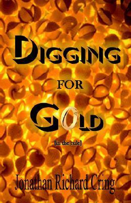 Digging for Gold (in the Rule) by Jonathan Richard Cring | Goodreads