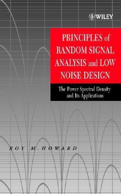 Principles of Random Signal Analysis and Low Noise Design: The Power ...
