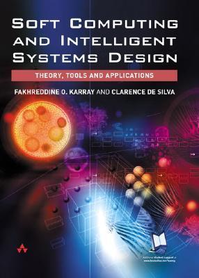 Soft Computing and Intelligent Systems Design: Theory, Tools and ...